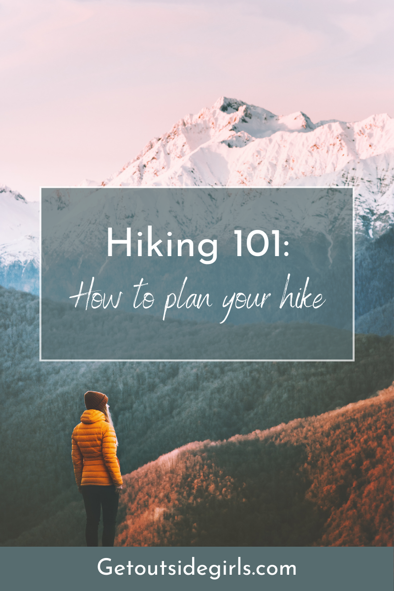 Hiking 101: How to plan your hike – Get outside girls